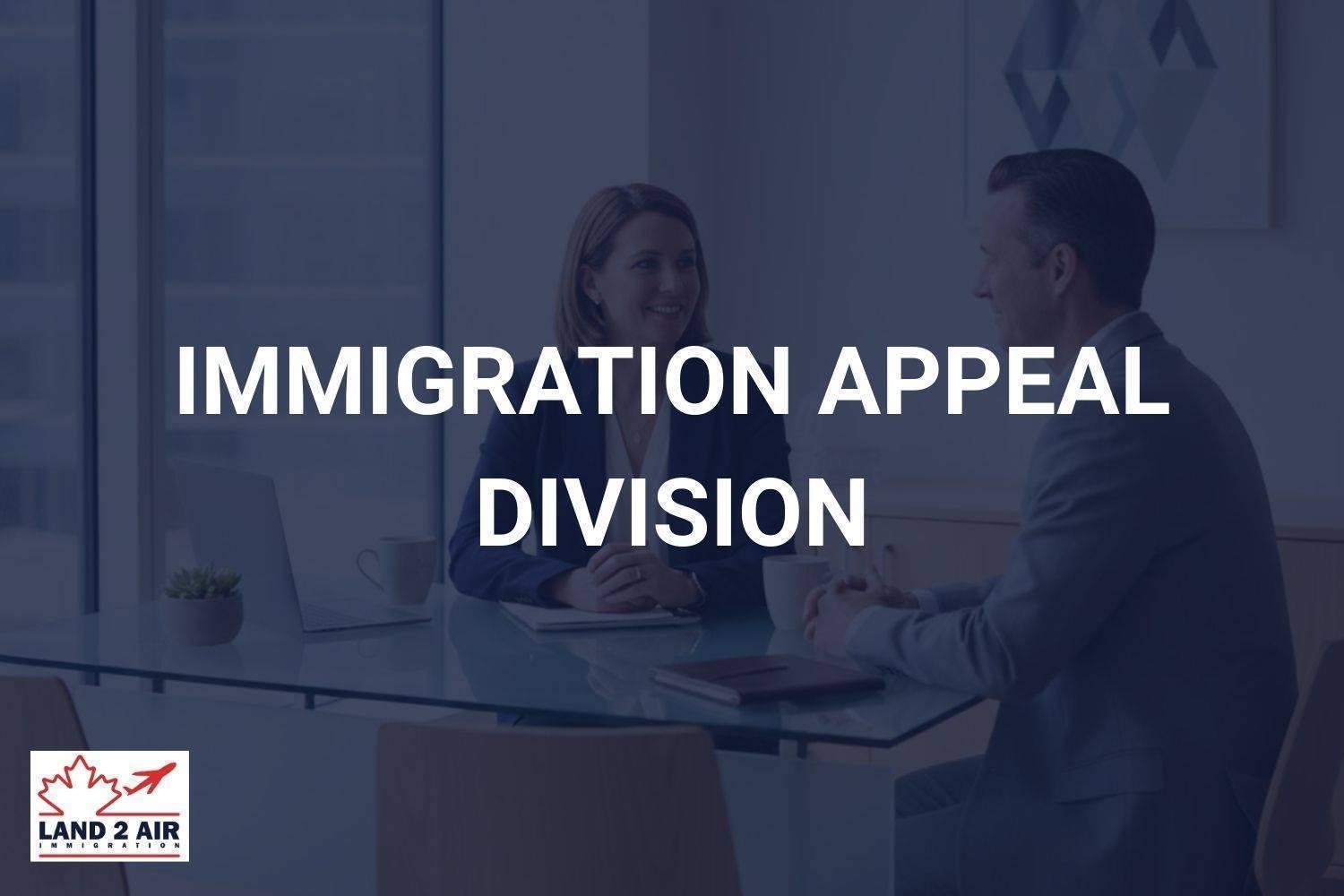 Immigration Appeal Division | Explore the Best Programs
