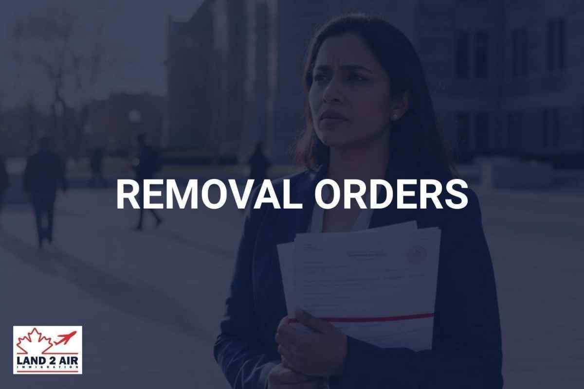 Removal Orders in Canada – Types, Appeals & Legal Options | Land2Air